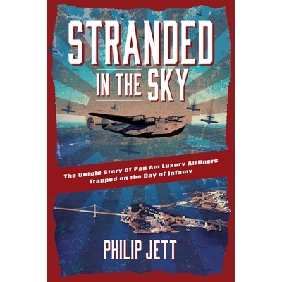 预订 Stranded in the Sky: The Untold Story of Pan Am Luxury Airliners Trapped on the Day of Infamy 滞留天空: 97816844293