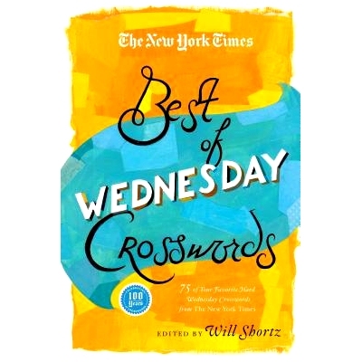 预订 The New York Times Best of Wednesday Crosswords: 75 of Your Favorite Medium-Level Wednesday Crosswords from the New