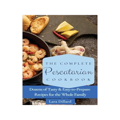[预订]The Complete Pescatarian Cookbook: Dozens Tasty and easy-to-prepare Recipes for the whole family 9781802774122