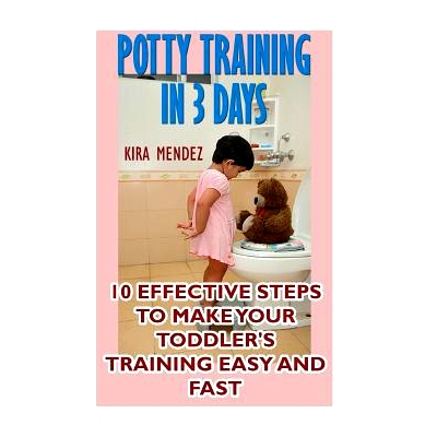 预订 Potty Training in 3 Days: 10 Effective Steps to Make Your Toddler’s Training Easy and Fast: 9781975644475