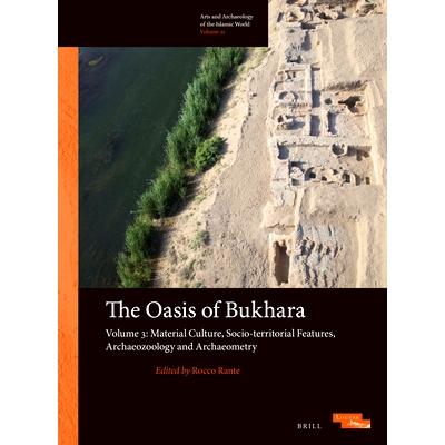 预订 The Oasis of Bukhara, Volume 3: Material Culture, Socio-territorial Features, Archaeozoology and Archaeometry 布哈