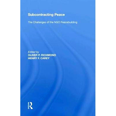 预订 Subcontracting Peace: The Challenges of NGO Peacebuilding 分包和平：非政府组织和平建设面临的挑战: 9780815397250