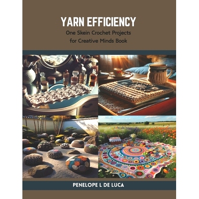 预订 Yarn Efficiency: One Skein Crochet Projects for Creative Minds Book: 9798875906534