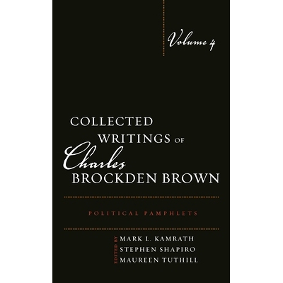预订 Collected Writings of Charles Brockden Brown: Political Pamphlets, Volume 4 查尔斯 布罗克登 布朗的著作集：政治小册