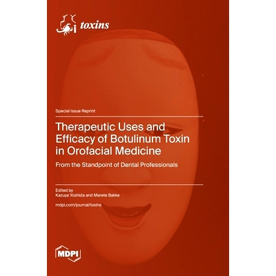 预订 Therapeutic Uses and Efficacy of Botulinum Toxin in Orofacial Medicine: From the Standpoint of Dental Professionals