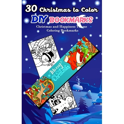 预订 30 Christmas to Color DIY Bookmarks: Christmas and Happiness Theme Coloring Bookmarks: 9781979326018