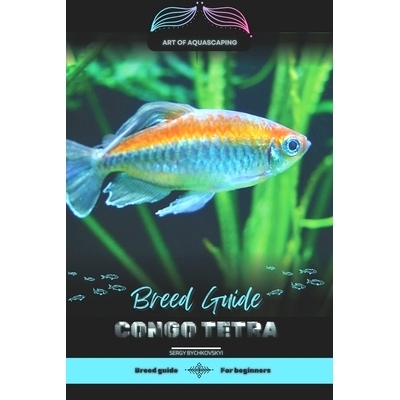 预订 Congo Tetra: Art of Aquascaping: Designing Stunning Environments for Aquarium Fish: 9798328469302