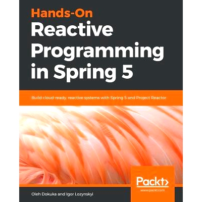 预订 Hands-On Reactive Programming in Spring 5 Spring中的动手响应式编程5: 9781787284951