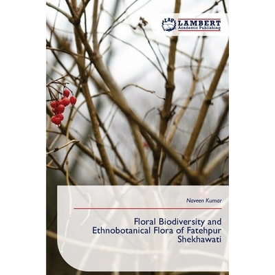 预订 Floral Biodiversity and Ethnobotanical Flora of Fatehpur Shekhawati: 9786209251320
