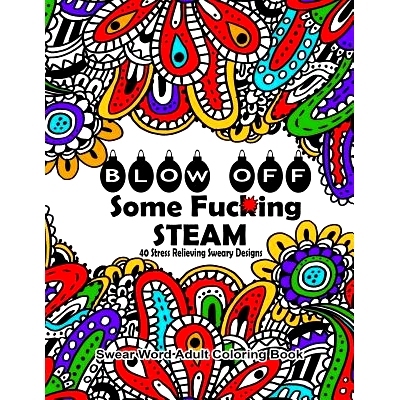 预订 Swear Word Adult Coloring Book: Blow Off Some Fuc*ing Steam 40 Stress Relieving Sweary Designs: Release Your Anger