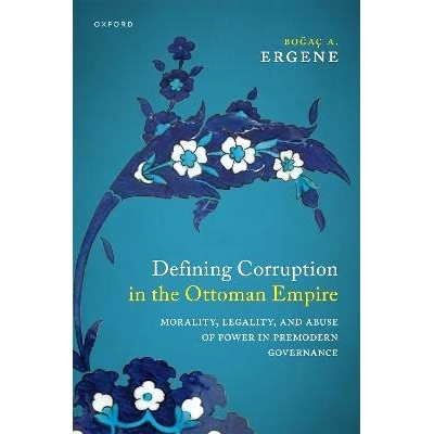 预订 Defining Corruption in the Ottoman Empire: Morality, Legality, and Abuse of Power in Premodern Governance 定义奥斯