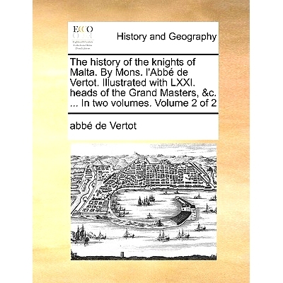 预订 The History of the Knights of Malta. by Mons. L’Abbe de Vertot. Illustrated with LXXI. Heads of the Grand Masters,