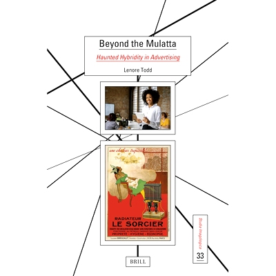 预订 Beyond the Mulatta: Haunted Hybridity in Advertising: 9789004692015