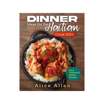 [预订]Dinner Ideas for the Haitian Cook 2021: Easy Traditional Haitian Recipes 9781803342467