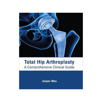 [预订]Total Hip Arthroplasty: A Comprehensive Clinical Guide 9781639274048