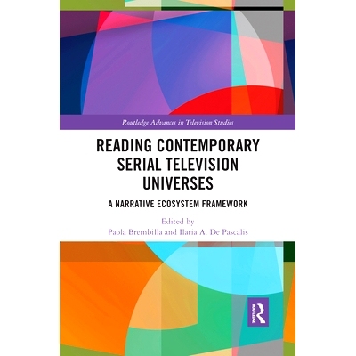 预订 Reading Contemporary Serial Television Universes: A Narrative Ecosystem Framework 解读当代电视连续剧世界：一个叙事