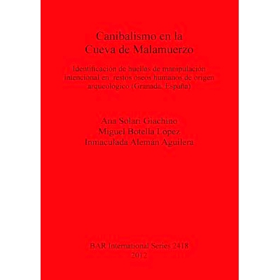 预订 Canibalismo en la Cueva de Malamuerzo: Identificación de huellas de manipulación intencional en  restos óseos hu