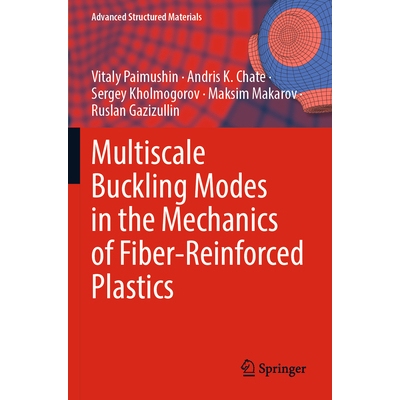 预订 Multiscale Buckling Modes in the Mechanics of Fiber-Reinforced Plastics 纤维增强塑料力学的多尺度屈曲模式 9783031482