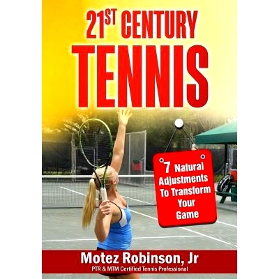 预订 21st Century Tennis: 7 Natural Adjustments to Transform Your Game: 9781541233805