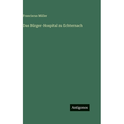 预订 Das Bürger-Hospital zu Echternach: 9783386336796