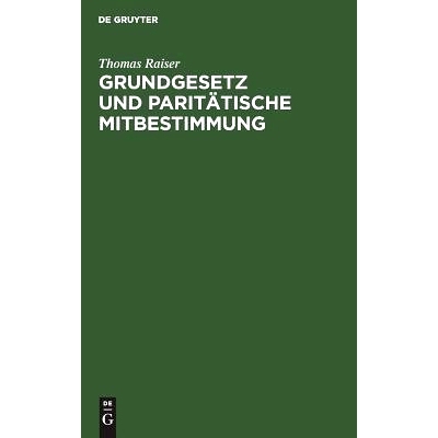 预订 Grundgesetz und paritätische Mitbestimmung: Die Vereinbarkeit der Entwürfe eines Gesetzes über die Mitbestimmung