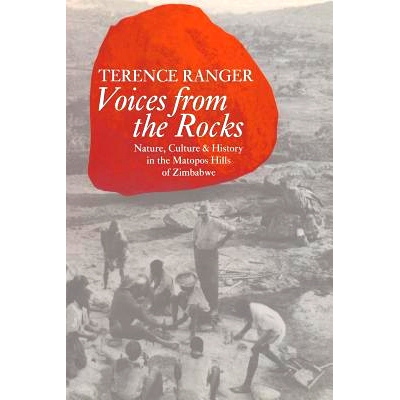 预订 Voices from the Rocks: Nature, Culture, and History in the Matopos Hills of Zimbabwe: Nature, Culture, and History