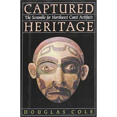 预订 Captured Heritage: The Scramble for Northwest Coast Artifacts: 9780774805377