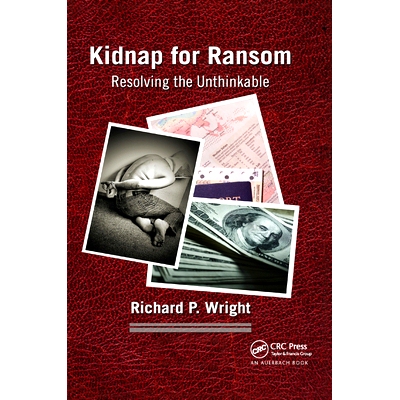 预订 Kidnap for Ransom: Resolving the Unthinkable 绑架勒索：解决不可思议的事情: 9780367865009