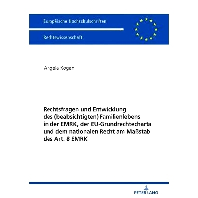 预订 Rechtsfragen und Entwicklung des (beabsichtigten) Familienlebens in der EMRK, der EU-Grundrechtecharta und dem nati