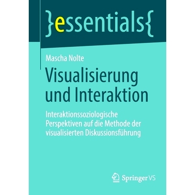 预订 Visualisierung und Interaktion: Interaktionssoziologische Perspektiven auf die Methode der visualisierten Diskussio