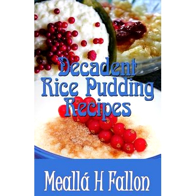 预订 Decadent Rice Pudding Recipes: 9781497458321