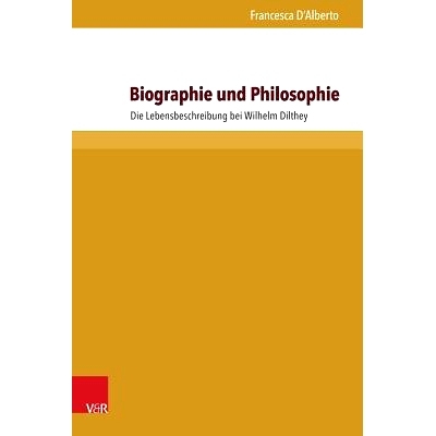 预订 Biographie und Philosophie: Die Lebensbeschreibung bei Wilhelm Dilthey 传记和哲学：威廉·狄尔泰的传记: 978384710528