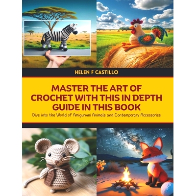 预订 Master the Art of Crochet with this In depth Guide in this Book: Dive into the World of Amigurumi Animals and Conte
