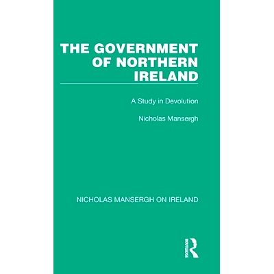预订 The Government of Northern Ireland: A Study in Devolution 北爱尔兰*：权力下放研究（重印版）: 9781032352497