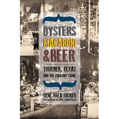 预订 Oysters, Macaroni, and Beer: Thurber, Texas, and the Company Store 牡蛎、通心粉和啤酒：德克萨斯州瑟伯和公司商店: 97