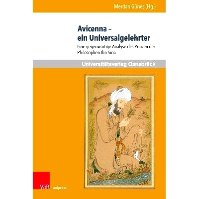 预订 Avicenna – ein Universalgelehrter: Eine gegenwärtige Analyse des Prinzen der Philosophen Ibn Sīnā 阿维森纳--一