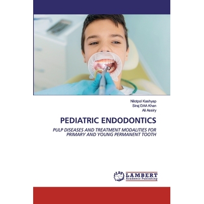 预订 PEDIATRIC ENDODONTICS：PULP DISEASES AND TREATMENT MODALITIES FOR PRIMARY AND YOUNG PERMANENT TOOTH: PULP DISEASES
