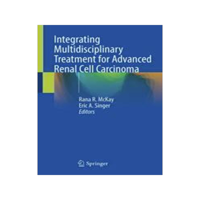 [预订]Integrating Multidisciplinary Treatment for Advanced Renal Cell Carcinoma 9783031409004