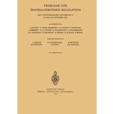 预订 Probleme der zentralnervösen Regulation: Bad Oeynhausener Gespräche 27. Und 28. Oktober 1961: 9783540027867