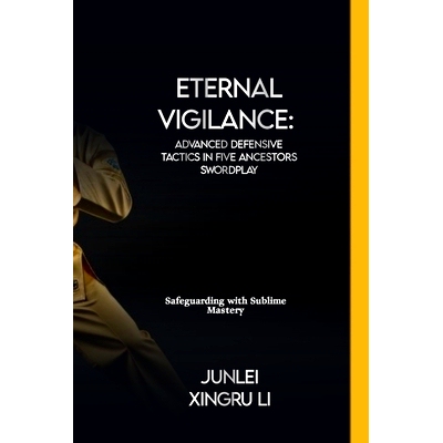 预订 Eternal Vigilance: Advanced Defensive Tactics in Five Ancestors Swordplay: Safeguarding with Sublime Mastery: 97988