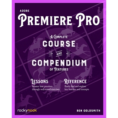 预订 Adobe Premiere Pro: A Complete Course and Compendium of Features