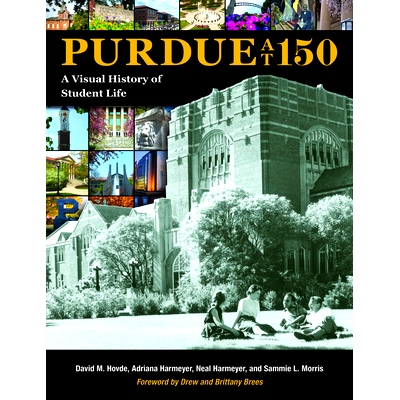 预订 Purdue at 150: A Visual History of Indiana’s Land-Grant University 150岁的普渡：印第安纳州土地赠与大学的视觉历史: