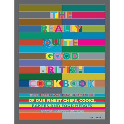 预订 The Really Quite Good British Cookbook: The Food We Love from 100 of Our Best Chefs, Cooks, Bakers and Local Heroes