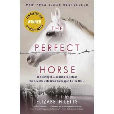预订 The Perfect Horse: The Daring U.S. Mission to Rescue the Priceless Stallions Kidnapped by the Nazis *的马：美国大胆