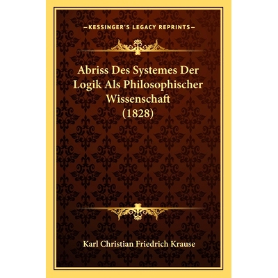 预订 Abriss Des Systemes Der Logik Als Philosophischer Wissenschaft (1828): 9781167524974