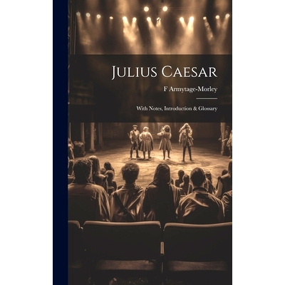 预订 Julius Caesar: With Notes, Introduction & Glossary: 9781020683152