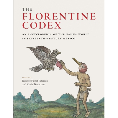 预订 The Florentine Codex: An Encyclopedia of the Nahua World in Sixteenth-Century Mexico 佛罗伦萨法典：十六世纪墨西哥纳