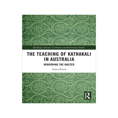 [预订]The Teaching of Kathakali in Australia: Mirroring the Master