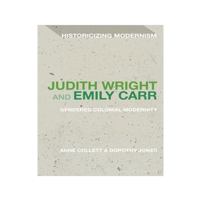 [预订]Judith Wright and Emily Carr: Gendered Colonial Modernity 9781350188396