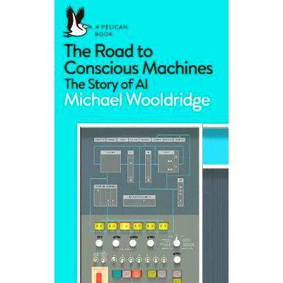 预订 The Road to Conscious Machines: The Story of AI 通往有意识的机器之路: 9780241333907